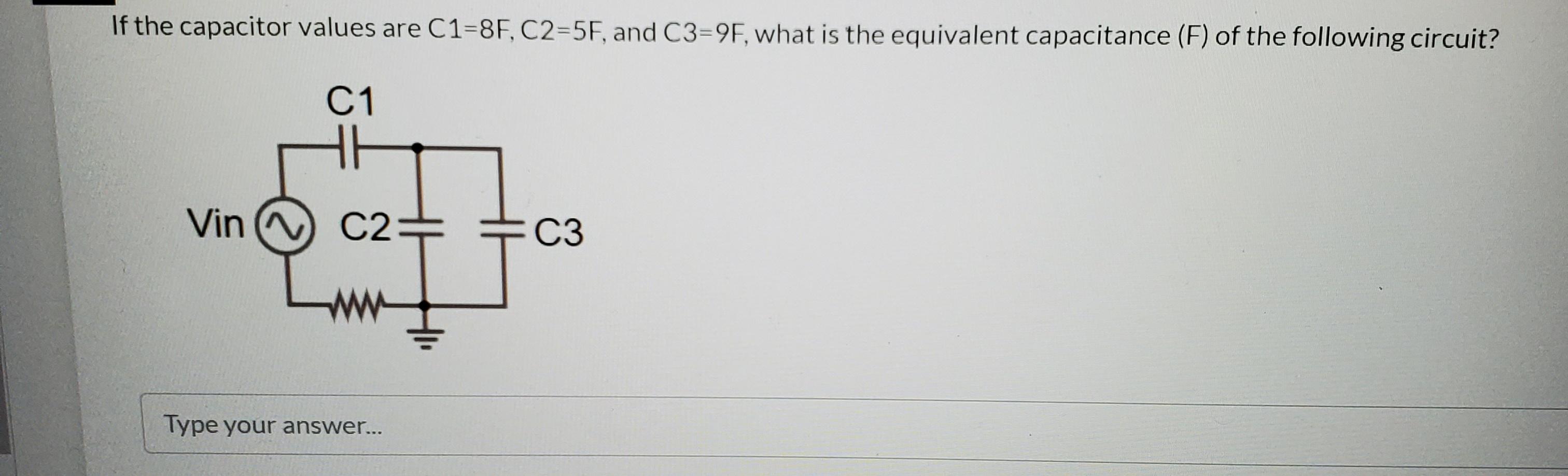 Solved If the capacitor values are C1=8F, C2=5F, and C3=9F, | Chegg.com