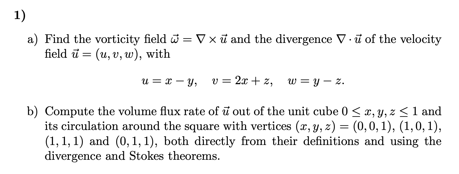 Solved 1) a) Find the vorticity field w = V x ū and the | Chegg.com
