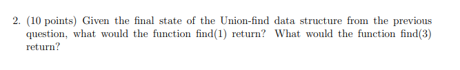 Solved 1. (10 points) Consider a Union-Find data structure | Chegg.com