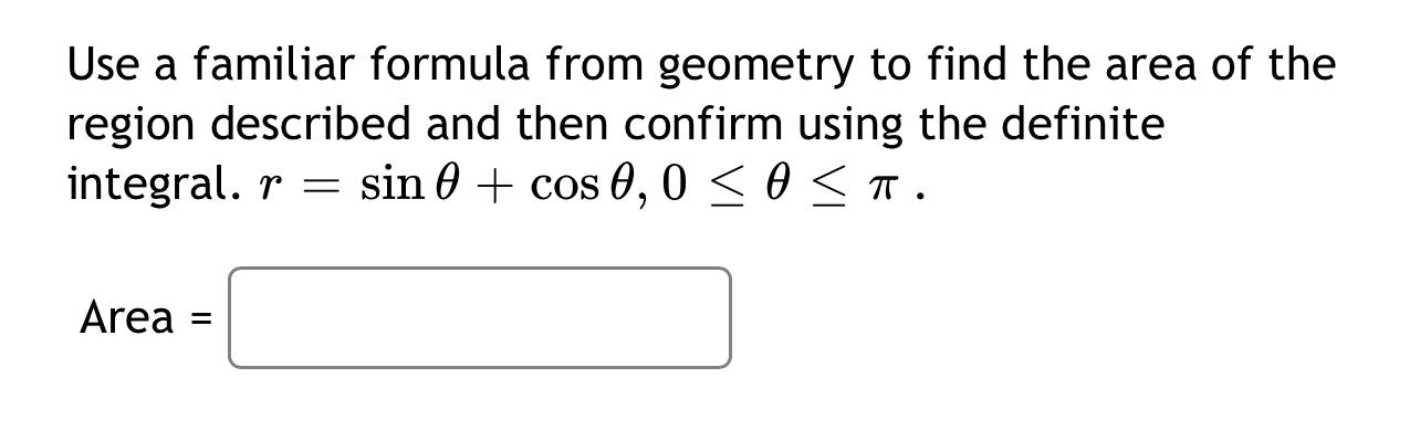 Solved Use a familiar formula from geometry to find the area | Chegg.com