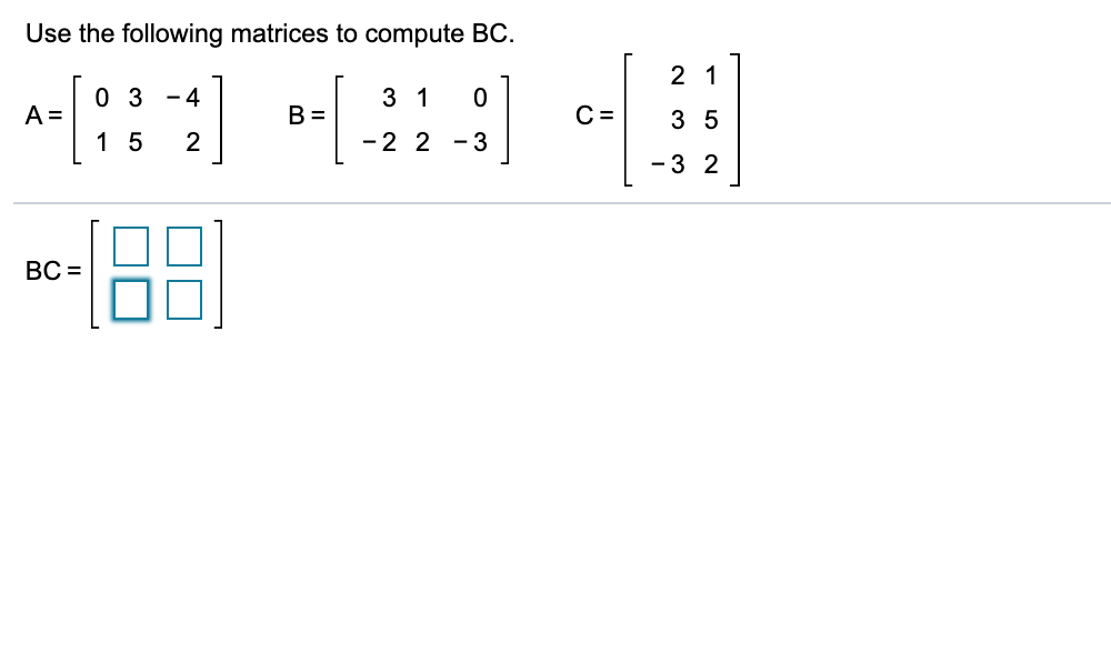 Solved Use the following matrices to compute 3A - 4B. 05 -2 | Chegg.com