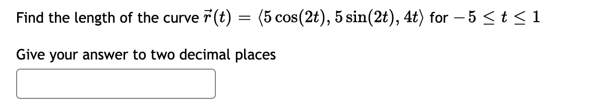 Solved Find the length of the curve r(t) = (5 cos(2t), 5 | Chegg.com