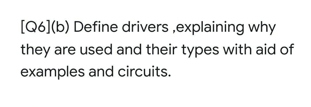 Solved [Q6](b) Define drivers ,explaining why they are used | Chegg.com