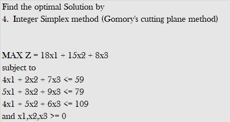 Solved Find the optimal Solution by 4. Integer Simplex | Chegg.com