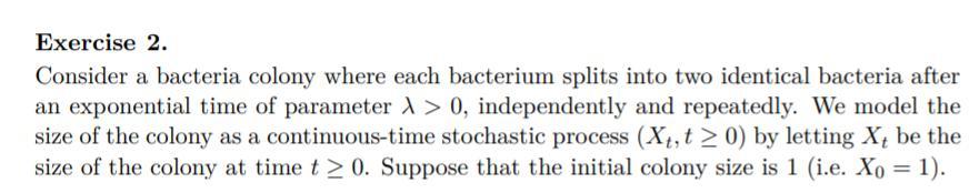 Exercise 2. Consider a bacteria colony where each | Chegg.com