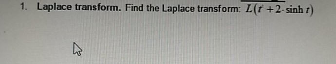 Solved 1. Laplace transform. Find the Laplace transform: L(1 | Chegg.com