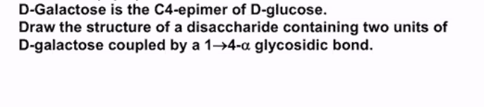 Solved D-Galactose is the C4-epimer of D-glucose. Draw the | Chegg.com