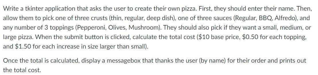 Solved Write a tkinter application that asks the user to | Chegg.com