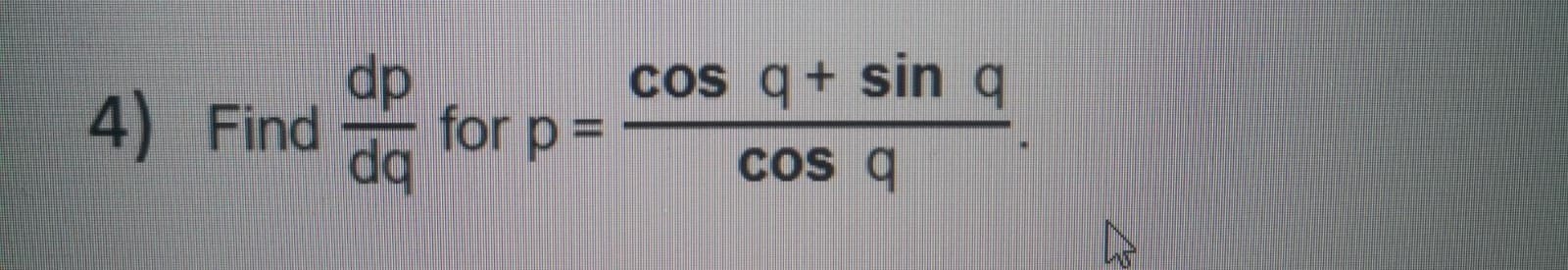 Solved dp 4) Find cos q + sin q for p = COS 9 | Chegg.com