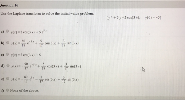 Solved Question 16 Use the Laplace transform to solve the | Chegg.com