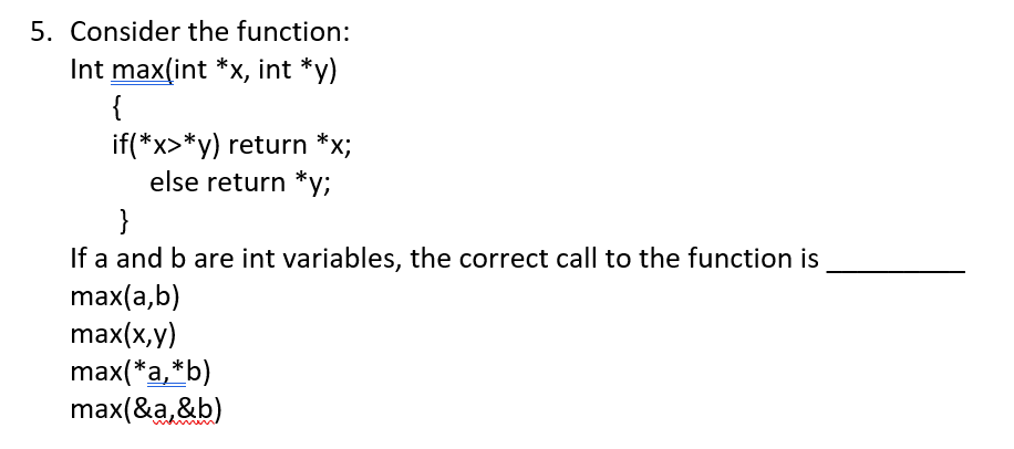 Solved 5. Consider the function: Int max(int *x, int *y) { | Chegg.com