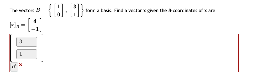 Solved The vectors B={[10],[31]} form a basis. Find a vector | Chegg.com