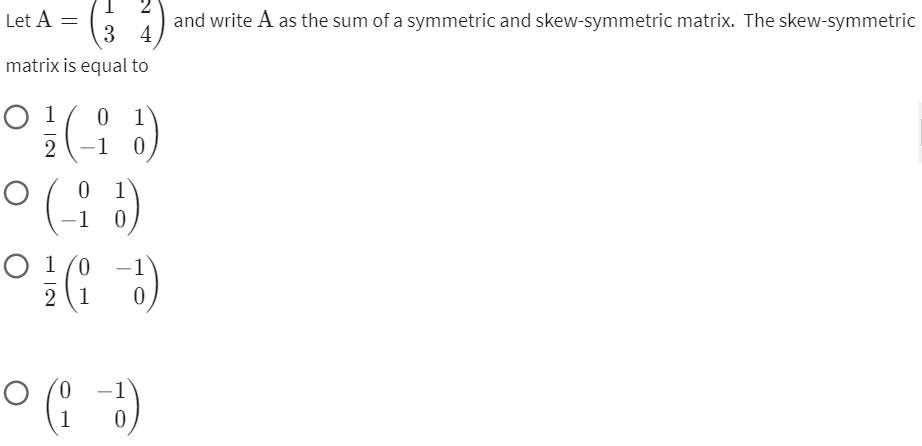 Solved Let A=(1324) and write A as the sum of a symmetric | Chegg.com