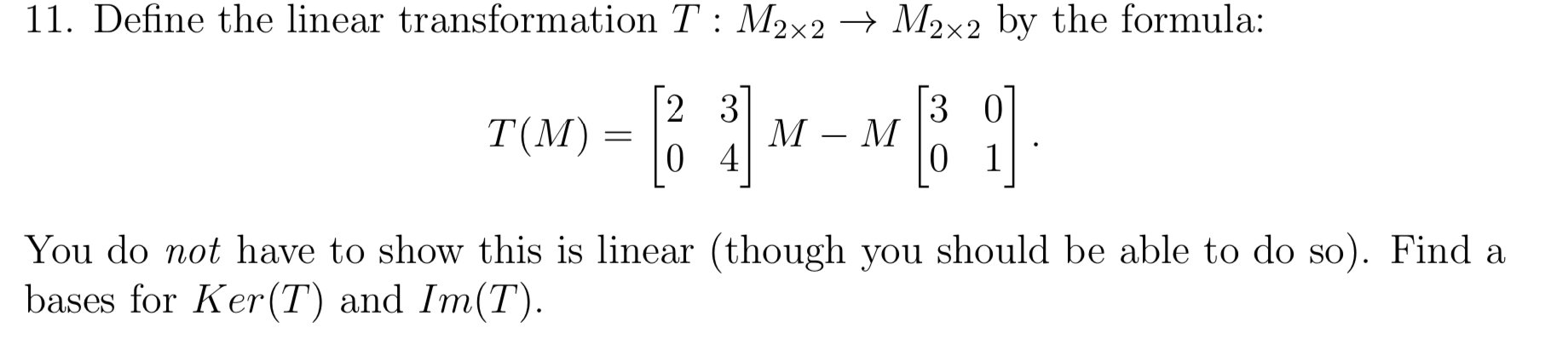 Solved 11. Define the linear transformation T: M2x2 + M2x2 | Chegg.com