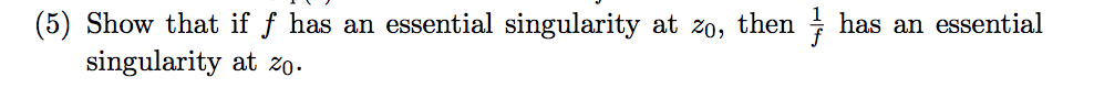 Solved (5) Show that if f has an essential singularity at | Chegg.com