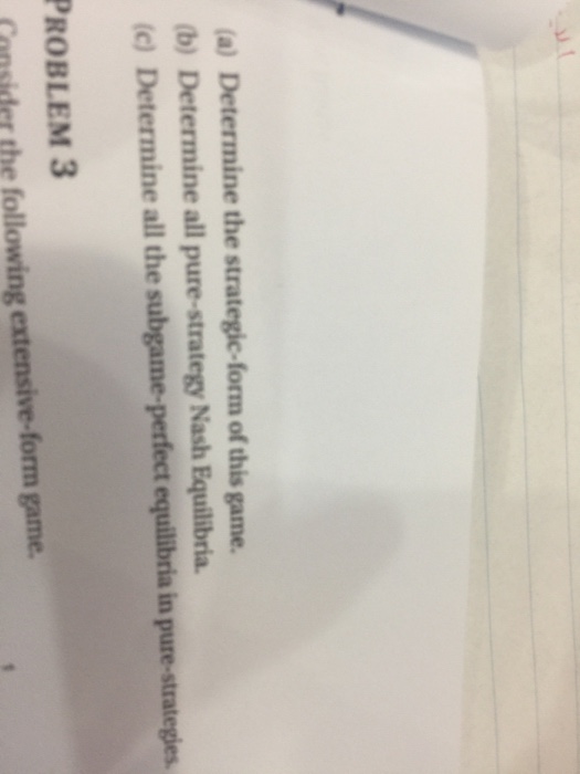 Solved PROBLEM 2 Consider the following extensive-form game. | Chegg.com