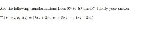Solved Are the following transformations from ℜ4 to ℜ3 | Chegg.com