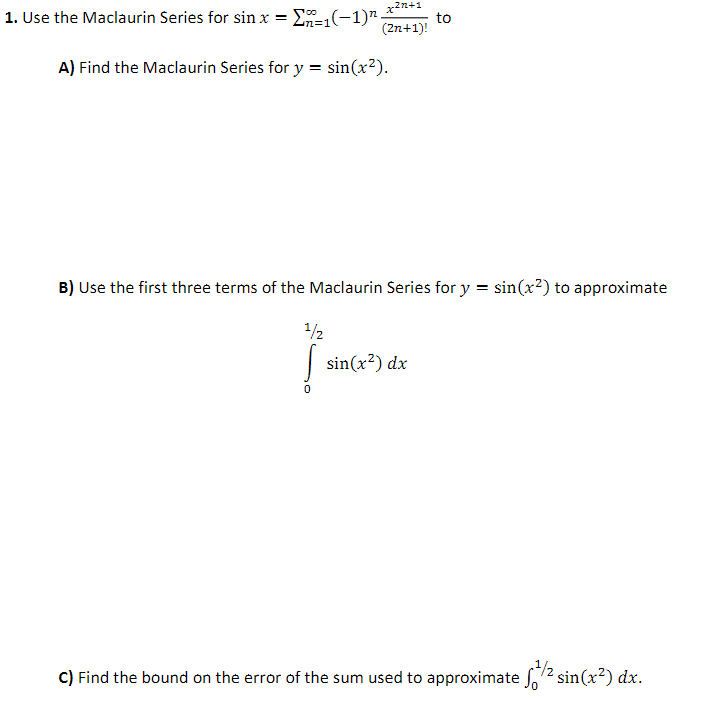 Solved 1. Use the Maclaurin Series for sin x = An=1(-1)" to | Chegg.com