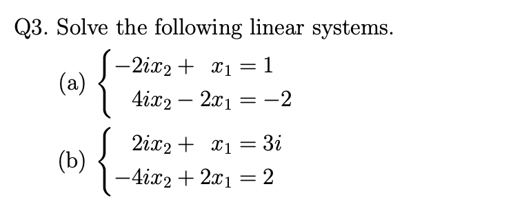 Solved Q3. ﻿Solve the following linear systems. i is complex | Chegg.com