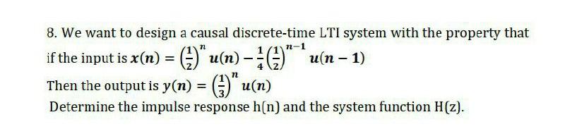 Solved 8. We want to design a causal discrete-time LTI | Chegg.com