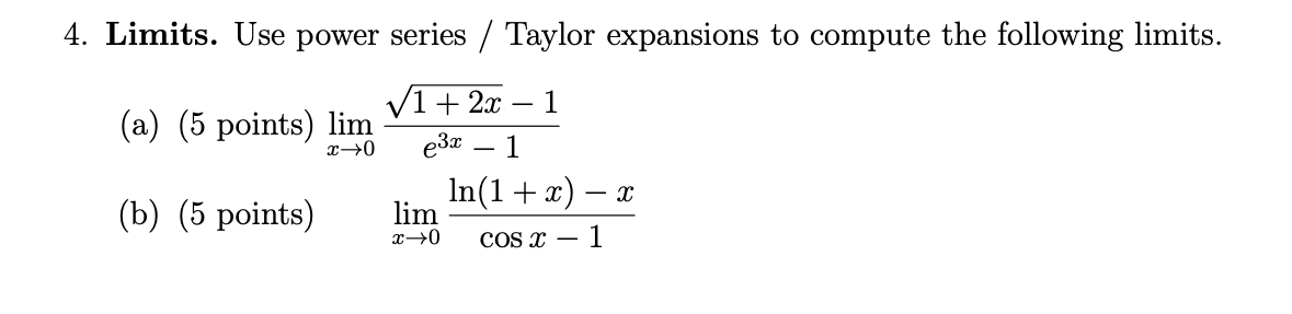 Solved 4. Limits. Use power series / Taylor expansions to | Chegg.com
