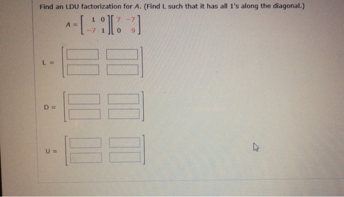 Solved Find an LDU factorization for A. (Find L such that it | Chegg.com