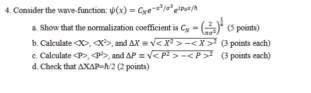 Solved 4. Consider the wave-function: ψ(x)=CNe−x2/σ2eip0x/ℏ | Chegg.com