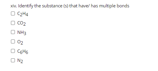 Solved xiv. Identify the substance (s) that have/ has | Chegg.com