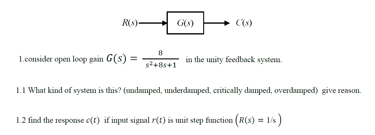Solved 1.consider open loop gain G(s)=s2+8s+18 in the unity | Chegg.com