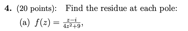 Solved 4. (20 points): Find the residue at each pole: (a) | Chegg.com