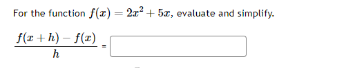 Solved For the function f(x)=2x2+5x, evaluate and simplify. | Chegg.com