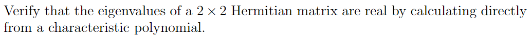 Solved Verify that the eigenvalues of a 2×2 Hermitian matrix | Chegg.com