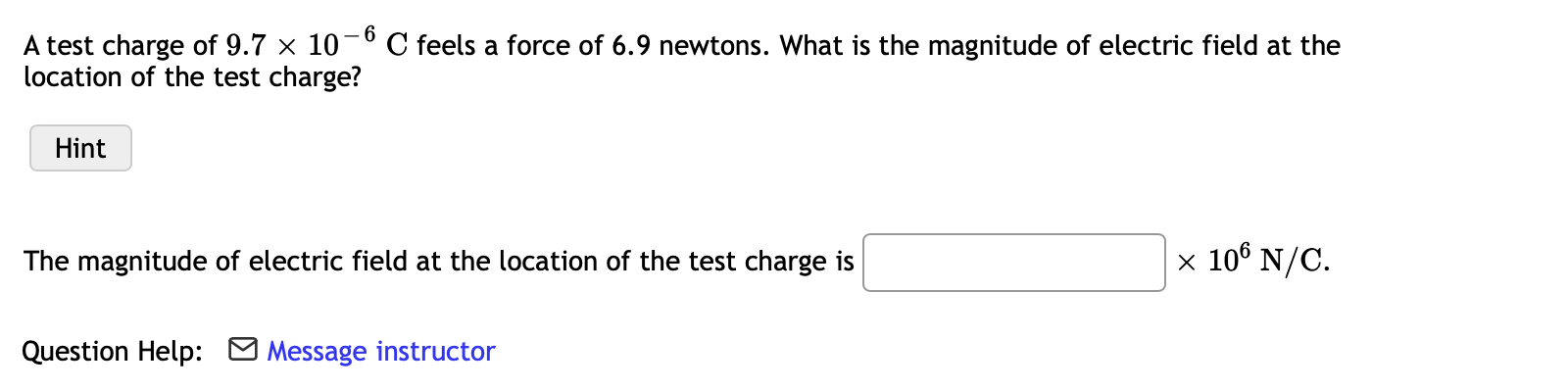 Solved A test charge of 9.7×10−6C feels a force of 6.9 | Chegg.com