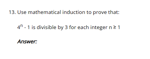 Solved 13. Use mathematical induction to prove that: 4n−1 is | Chegg.com