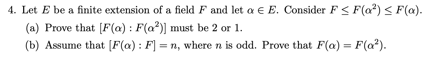 Solved 4. Let E be a finite extension of a field F and let a | Chegg.com