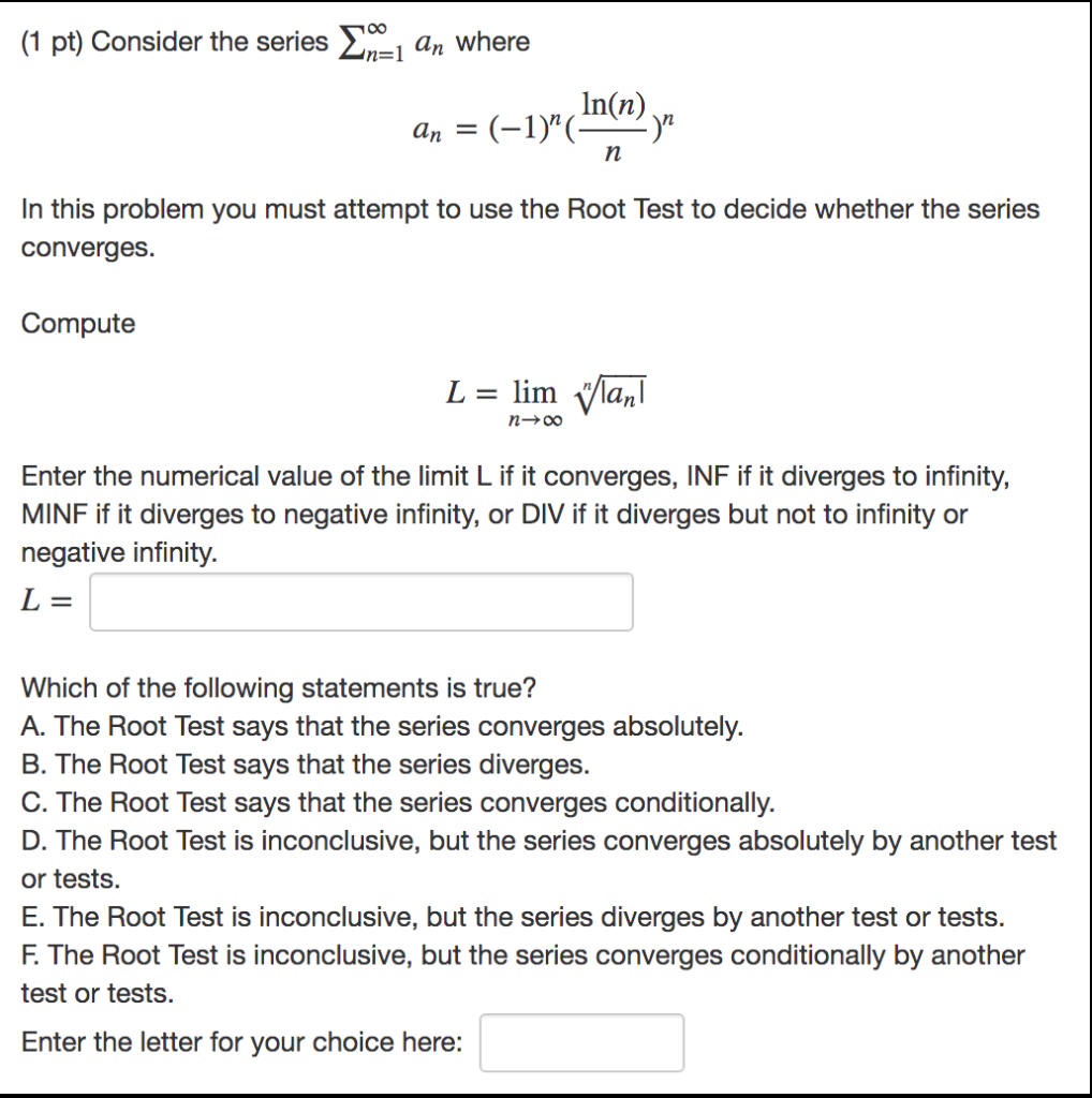 Solved (1 pt) Use the Root Test to determine the convergence | Chegg.com Solved (1 pt) Use the Root Test to determine the convergence | Chegg.com