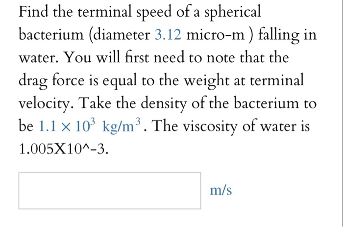 Solved Find the terminal speed of a spherical bacterium | Chegg.com