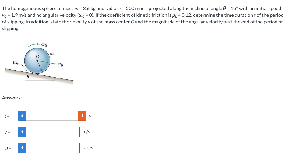 Solved The homogeneous sphere of mass m=3.6 kg and radius | Chegg.com