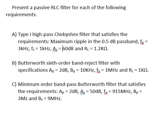 Solved Present a passive RLC filter for each of the | Chegg.com