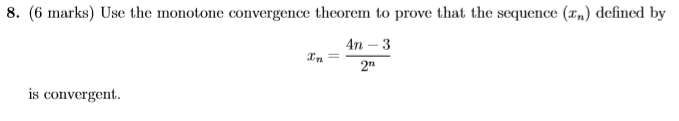 Solved 8. (6 marks) Use the monotone convergence theorem to | Chegg.com