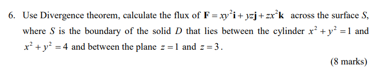 Solved 6. Use Divergence theorem, calculate the flux of F = | Chegg.com