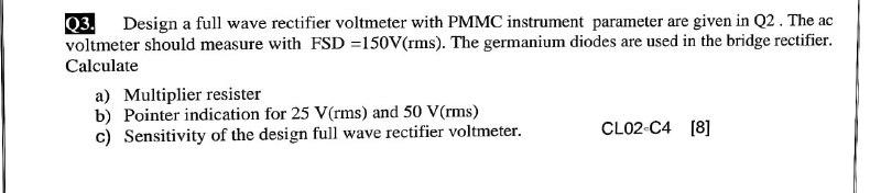 Q3. Design a full wave rectifier voltmeter with PMMC | Chegg.com