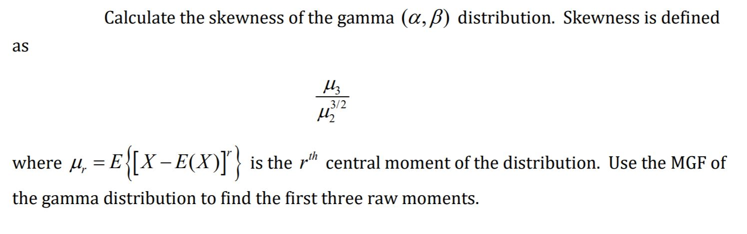 Solved Calculate the skewness of the gamma (a,ß) | Chegg.com