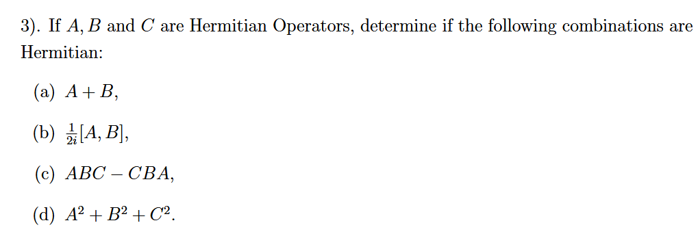 Solved 3). If A, B and C are Hermitian Operators, determine | Chegg.com