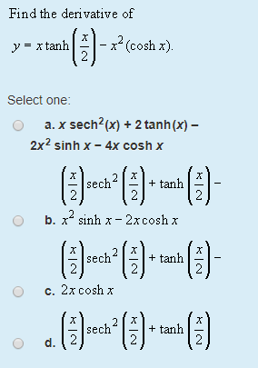 Solved Find the derivative of Select one a. x sech (x) + 2 | Chegg.com