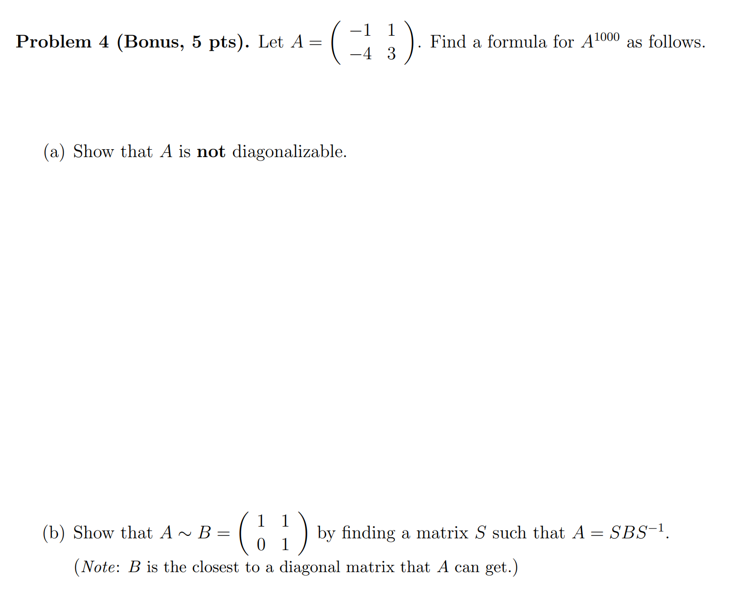 Solved Problem 4 (Bonus, 5 pts). Let A=(−1−413). Find a | Chegg.com