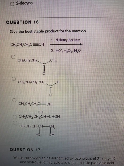 Solved O 2-decyne QUESTION 16 Give the best stable product | Chegg.com