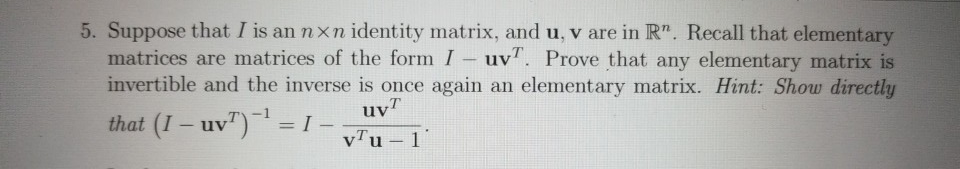 Solved 5. Suppose that I is an nxn identity matrix, and u, v | Chegg.com