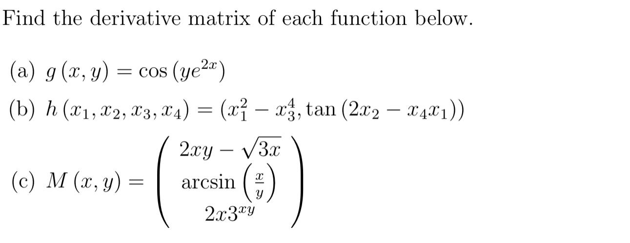 Solved Find the derivative matrix of each function below. | Chegg.com