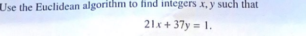Solved Use the Euclidean algorithm to find integers x,y such | Chegg.com